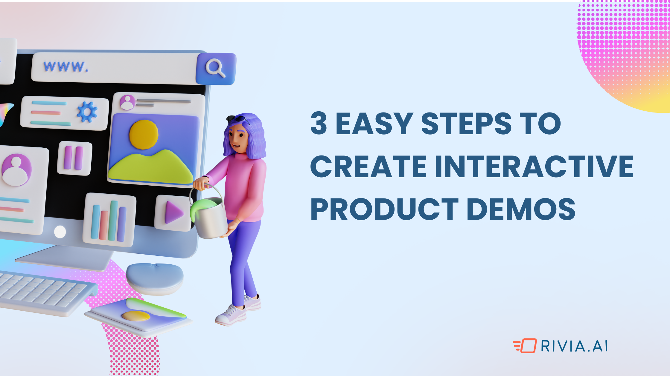 3 Easy Steps to Create Interactive Product Demos (+ Best Practices and Examples) - Rivia.ai